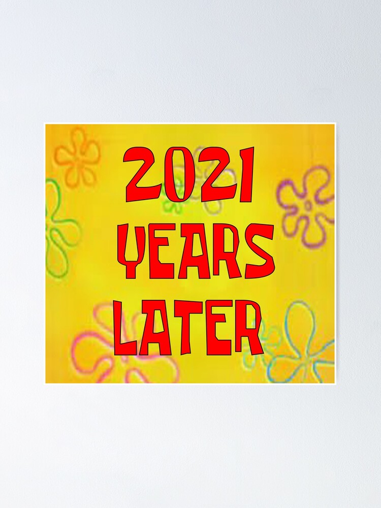 Spongebob years later Poster for Sale by Slimo30 Redbubble
