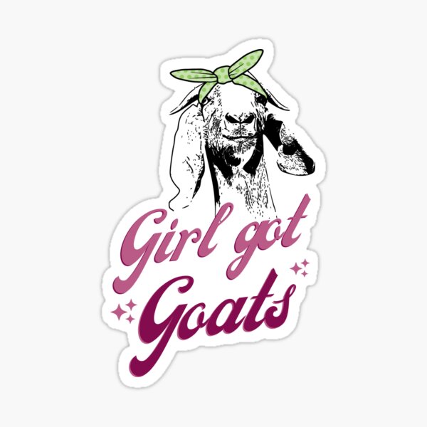 "Girl Got Goats | Goat Humor" Sticker for Sale by PixelwerkPress ...