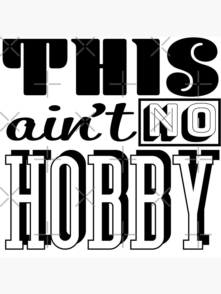 "This Ain't No Hobby" Sticker for Sale by TovenBay | Redbubble