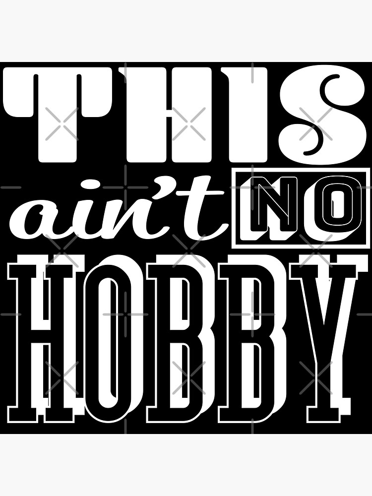 "This Ain't No Hobby" Sticker for Sale by TovenBay | Redbubble