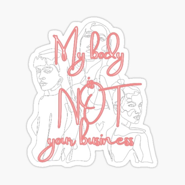 "My body is not your business anti body shaming design" Sticker for ...