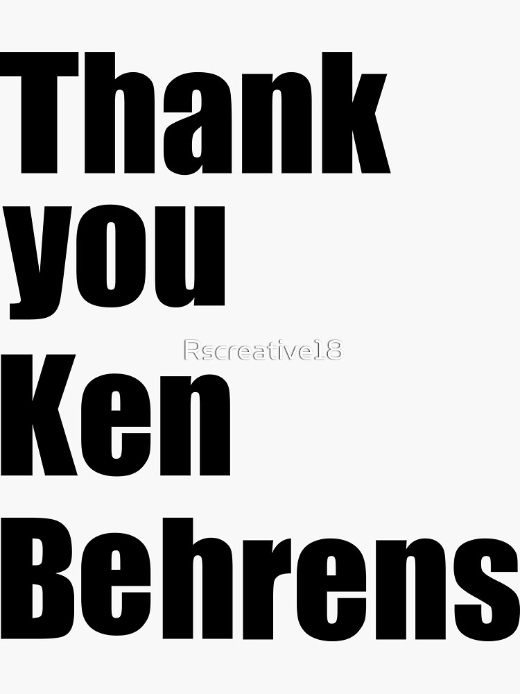 "thank you ken Behrens " Sticker for Sale by Rscreative18 | Redbubble