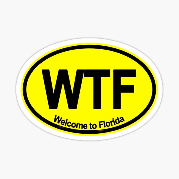 "WTF - Welcome to Florida (yellow)" Sticker for Sale by Thelittlelord ...