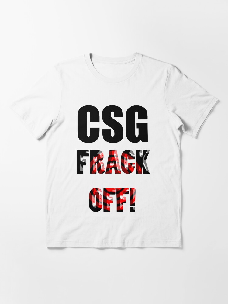 "CSG - FRACK OFF!" T-shirt for Sale by lyndseyart | Redbubble | csg t ...