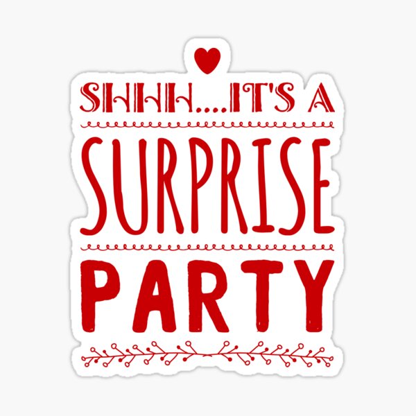 "Shh...It's A SURPRISE PARTY" Sticker for Sale by jofices | Redbubble