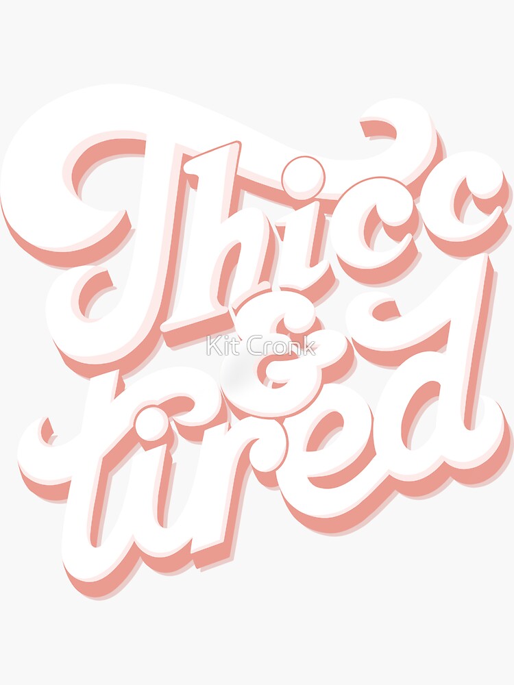 "Thicc and Tired - Feminist Lettering Quote Art" Sticker for Sale by ...