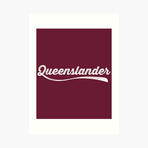 "Queenslander! What's your state of origin?" Art Print by Forestborn ...