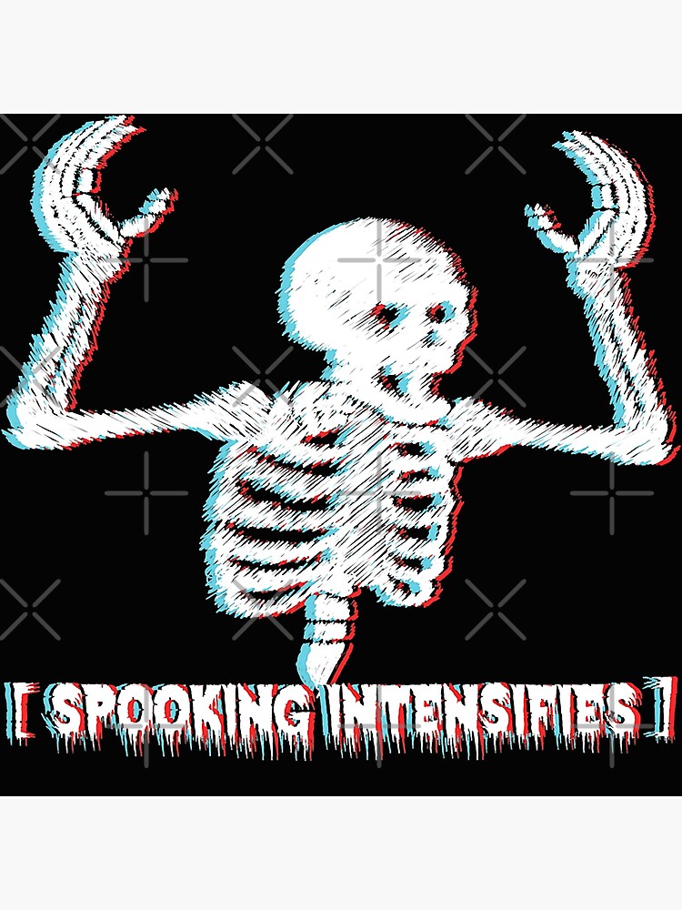 "Spooking Intensifies, Spoopy Skeleton Meme Design Spooky" Poster for ...