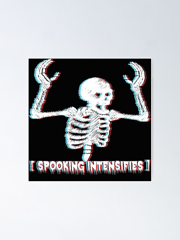 "Spooking Intensifies, Spoopy Skeleton Meme Design Spooky" Poster for ...