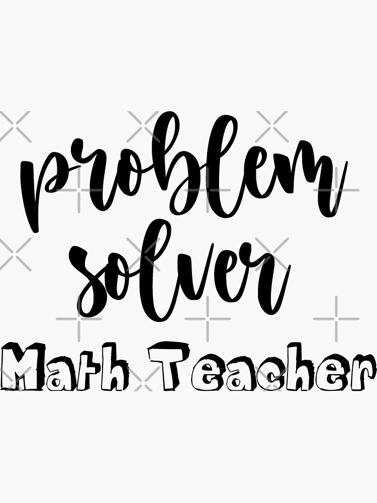 "Problem Solver Math Teacher" Sticker for Sale by roxy7388 | Redbubble