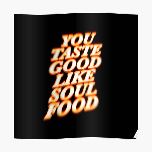 "you taste good like soul food sdp interlude" Poster for Sale by ...