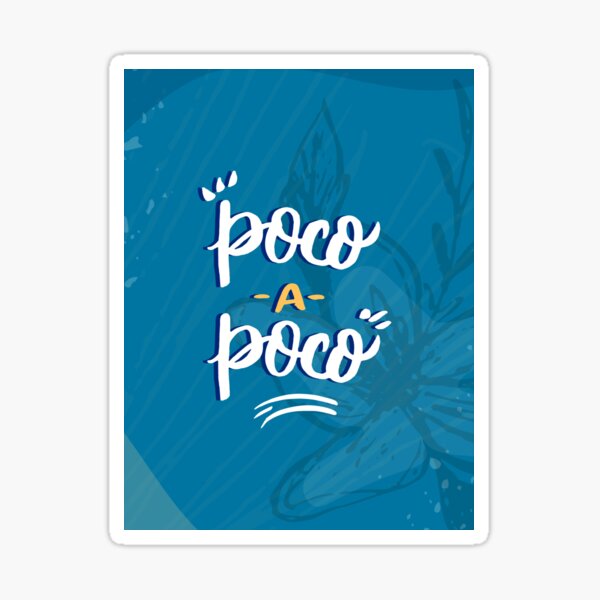 "Poco a Poco" Sticker for Sale by panamasverte | Redbubble