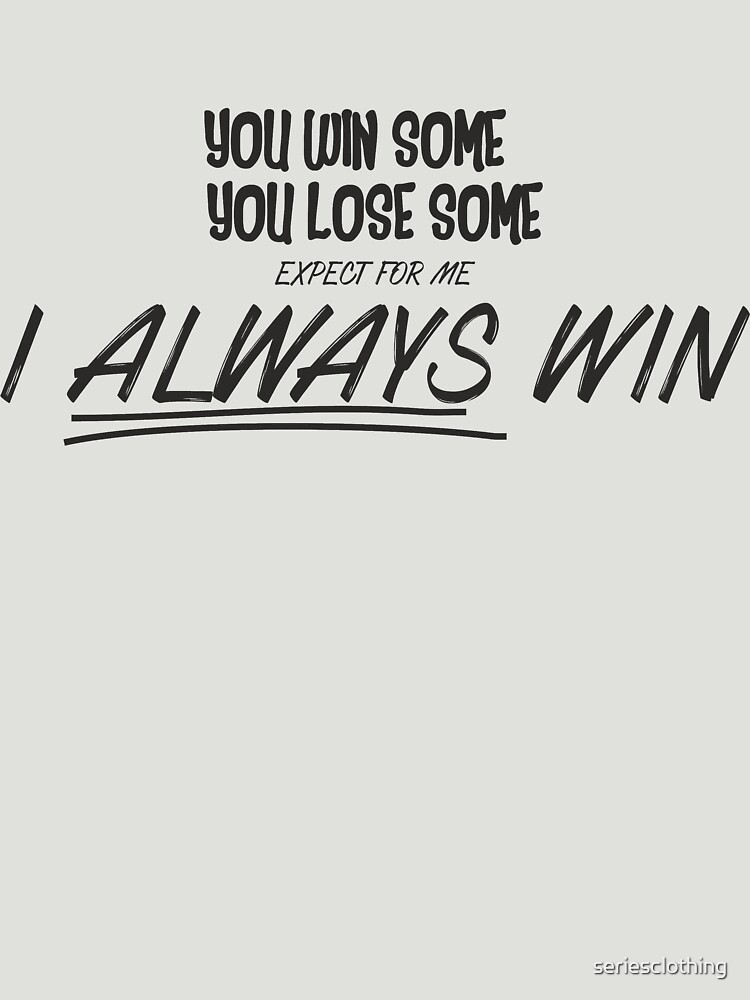 "I Always Win" T-shirt for Sale by seriesclothing | Redbubble | tvd t ...