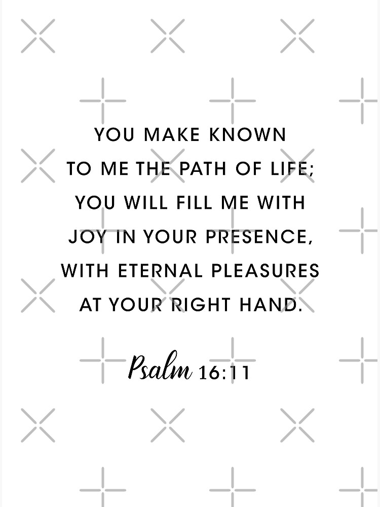 "You make known to me path of life; Psalm 16:11 NIV" Poster for Sale by ...