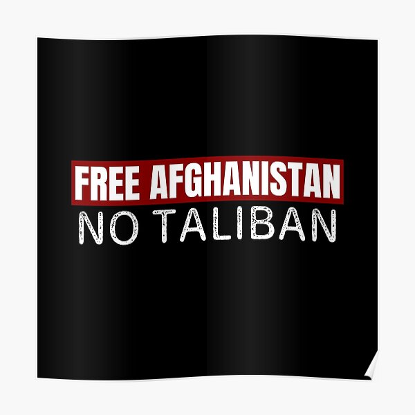"Free Afghanistan, No Taliban" Poster by yeppashop | Redbubble
