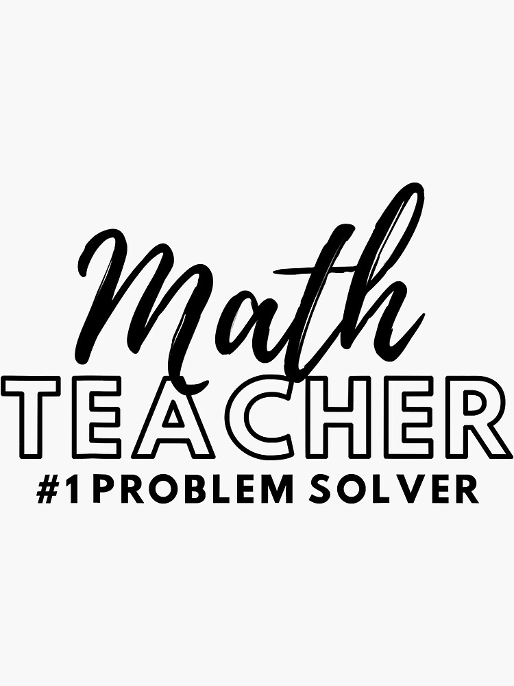 "Math Teacher Problem Solver " Sticker for Sale by TajuanaLavon | Redbubble