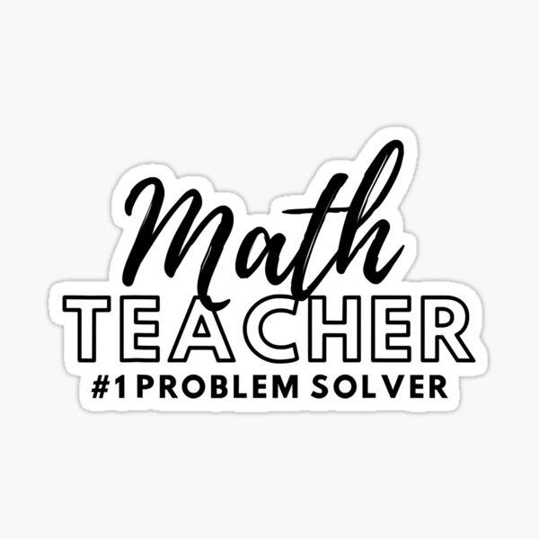 "Math Teacher Problem Solver " Sticker for Sale by TajuanaLavon | Redbubble