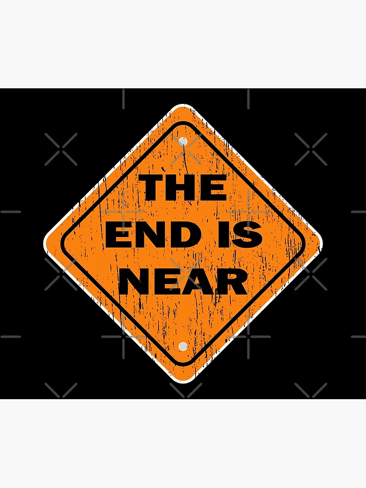 "The End Is Near" Poster by MagiqueStickers | Redbubble