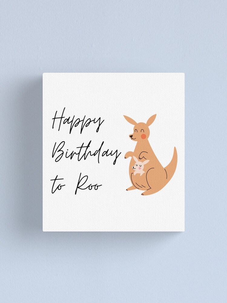"Happy Birthday to Roo - Cute Kangaroo" Canvas Print by X-Artic | Redbubble