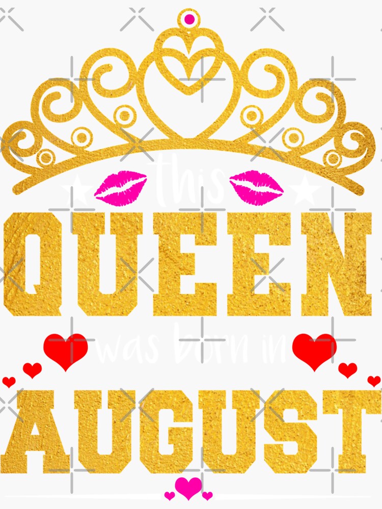 "This Queen Was Born In August" Sticker for Sale by EdithCooley | Redbubble