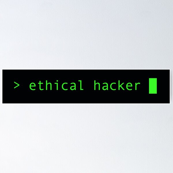 "Ethical Hacker" Poster for Sale by AwesomeProject | Redbubble