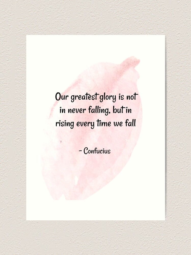 "Motivational quotes - Our greatest glory is not in never falling but ...