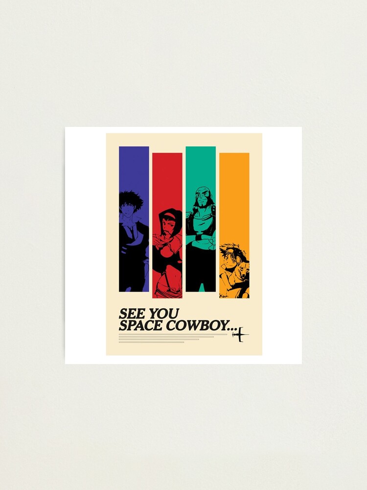 "See you space Cowboy Poster" Photographic Print for Sale by ritsuxo ...