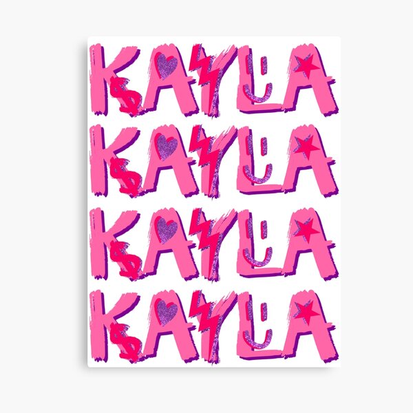 "KAYLA name" Canvas Print for Sale by juliasantos5 | Redbubble