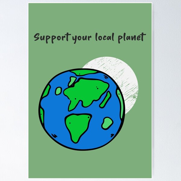 "Support Your Local Planet. Climate Activist" Poster for Sale by Rebel ...