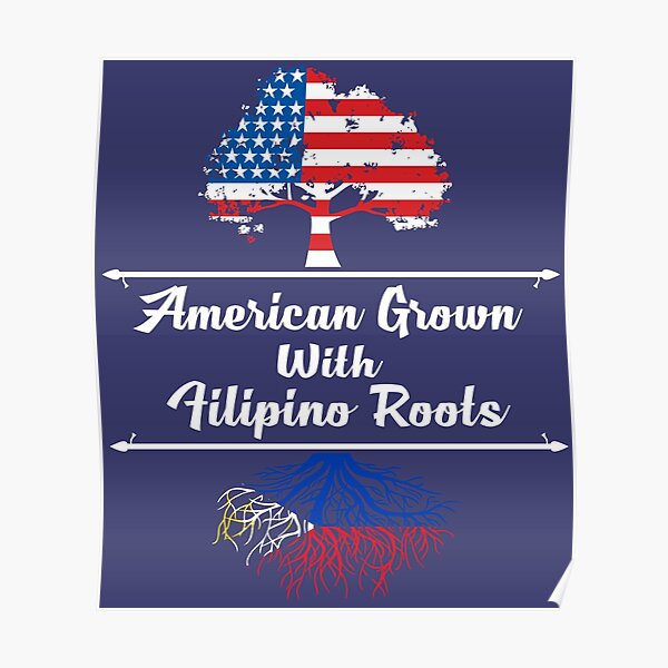 " American Grown With Filipino Roots" Poster for Sale by AYOUCHKA ...