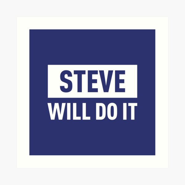 "Steve Will Do It (Blue BG)" Art Print for Sale by FilipeFerreira ...