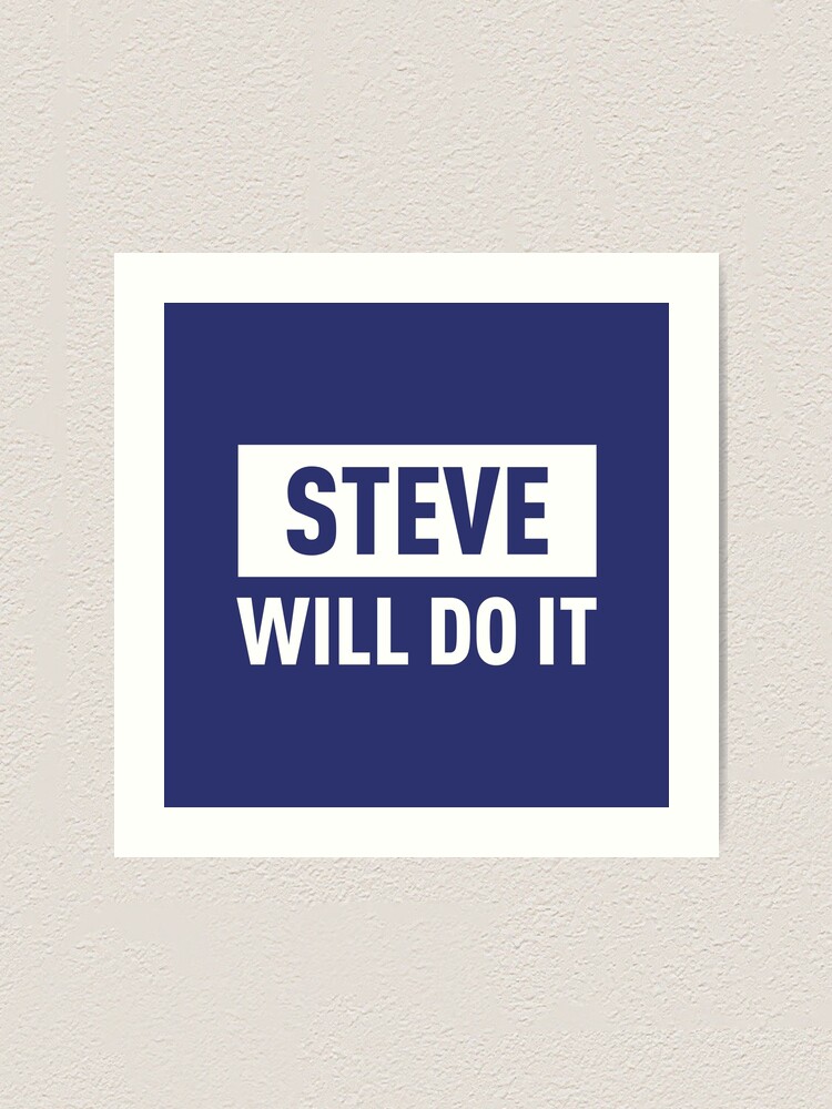 "Steve Will Do It (Blue BG)" Art Print for Sale by FilipeFerreira ...