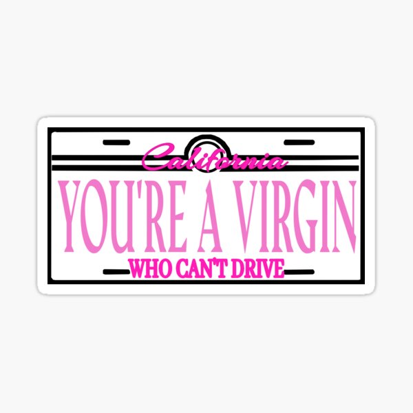 Clueless Iconic Youre A Virgin Who Cant Drive Quote Sticker For Sale
