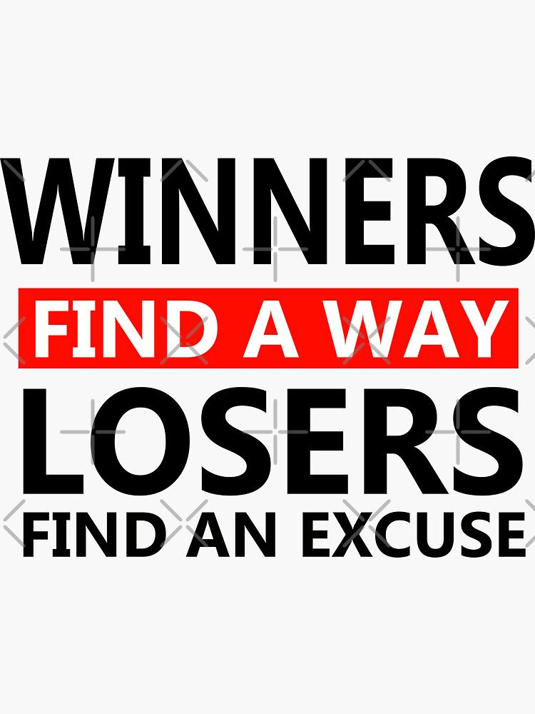 "Winners find a way losers find an excuse" Sticker for Sale by ...