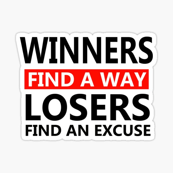 "Winners find a way losers find an excuse" Sticker for Sale by ...