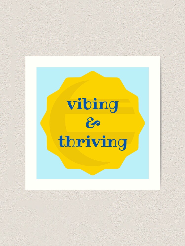 "Vibing & Thriving" Art Print by andmarstan | Redbubble