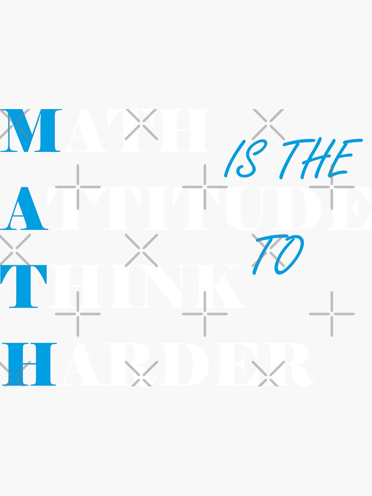 "Math Is The Attitude To Think Harder || Hope In Math Restored" Sticker ...