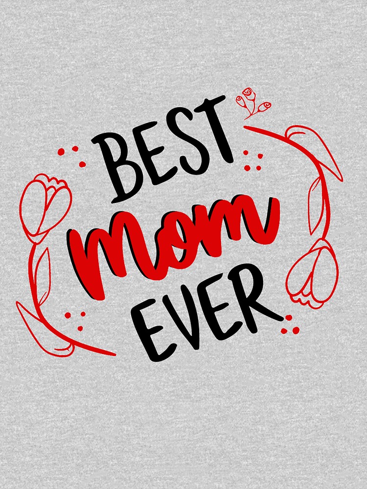 Best Mom Ever, Mother Essential T-Shirt sold by Ian Moldovan pmpcfmfmp ...