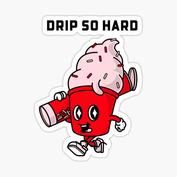 "Drip so Hard" Sticker by ab2729 | Redbubble