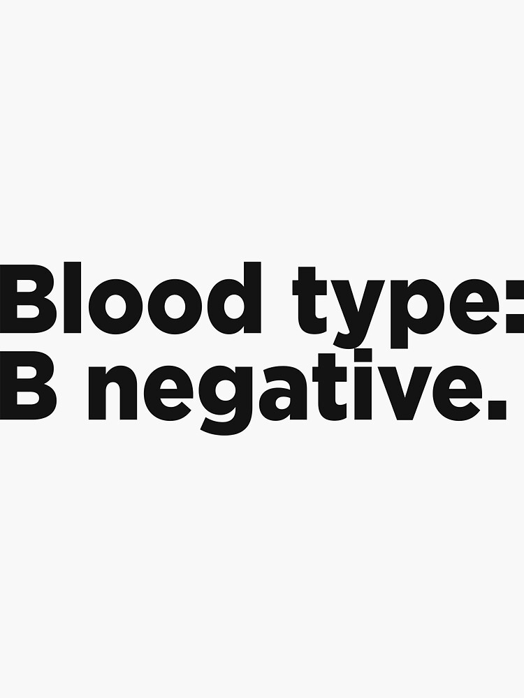 "Blood Type: B Negative." Sticker for Sale by Memefy | Redbubble
