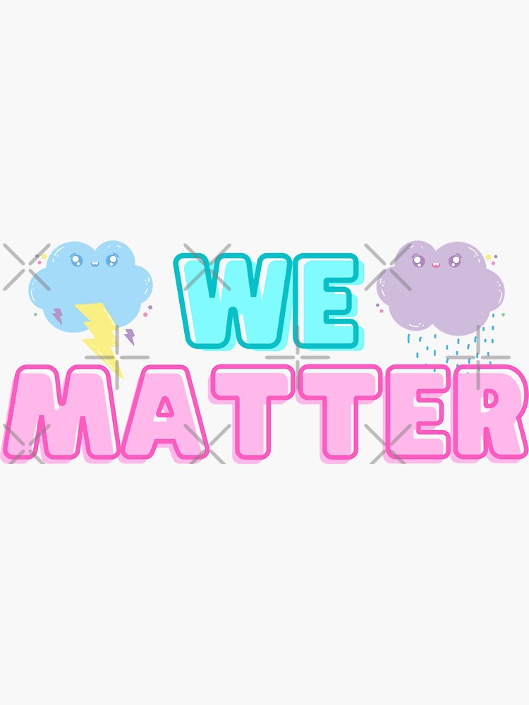 "We matter - cute kawaii weather " Sticker for Sale by SunnyAlloy ...