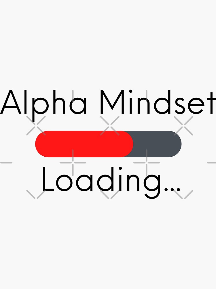 "Alpha Mindset Loading" Sticker for Sale by MajorMemes | Redbubble