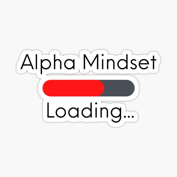 "Alpha Mindset Loading" Sticker for Sale by MajorMemes | Redbubble