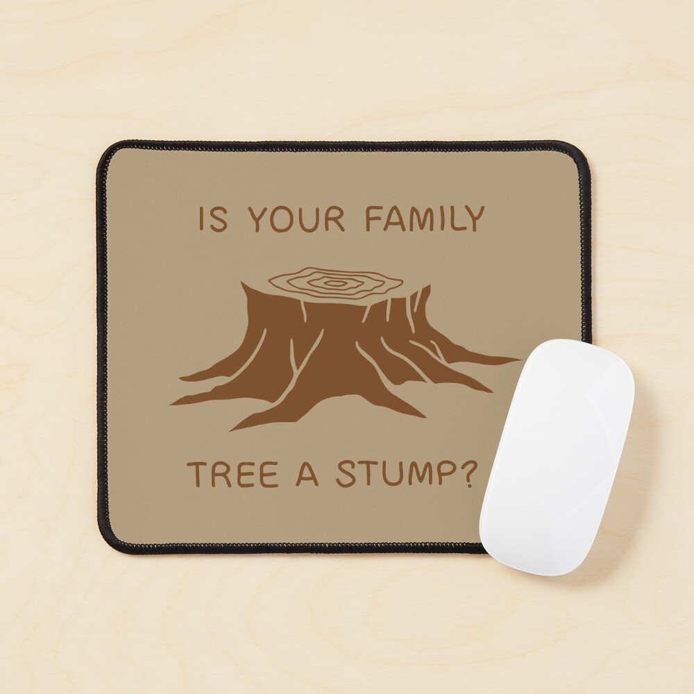 "Is your family tree a stump?" Poster for Sale by clarkstpress | Redbubble