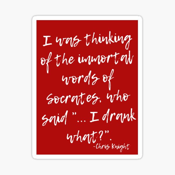 "Funny Socrates Quote From Chris Knight-Real Genius 1985" Sticker for ...