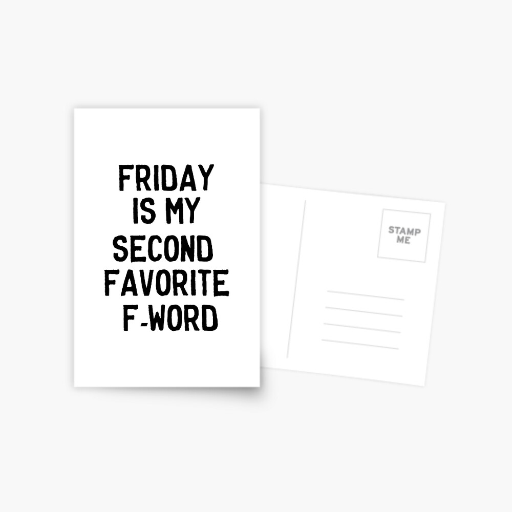 "Friday is my second favorite F-Word" Postcard for Sale by careers ...