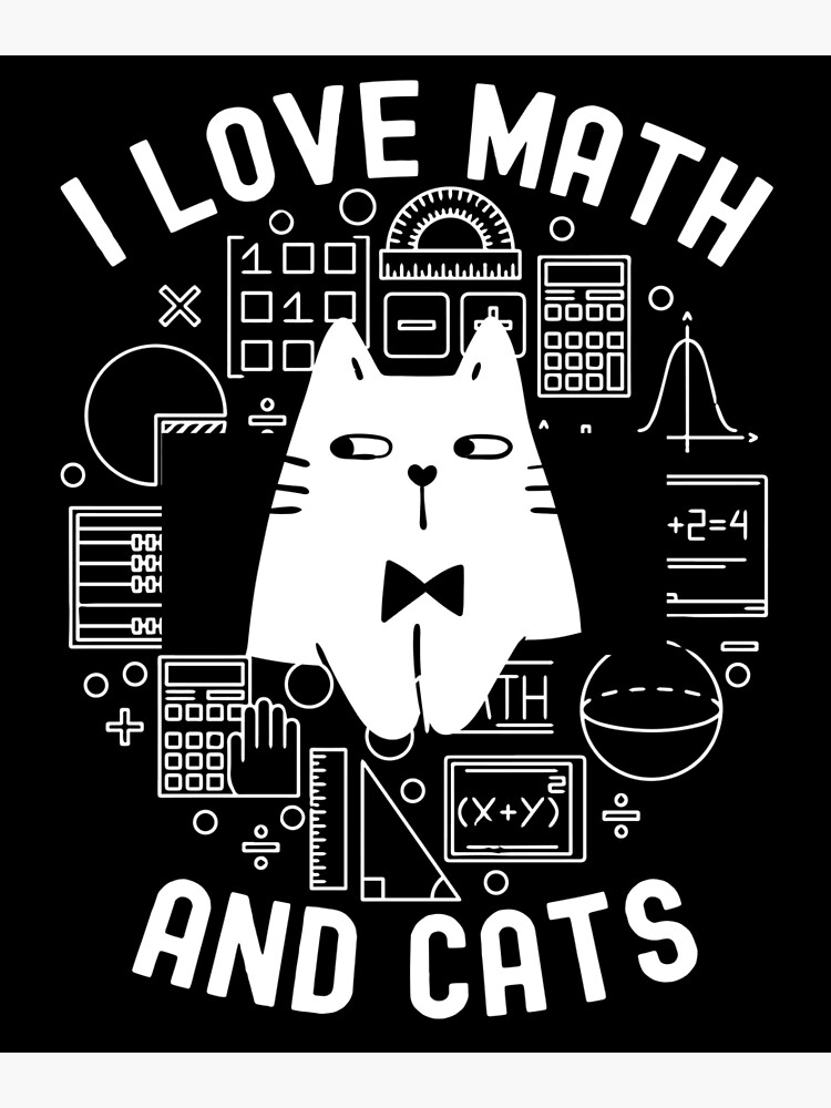 "I Love Math And Cats Funny Cat Lover and Math Teacher" Poster by ...