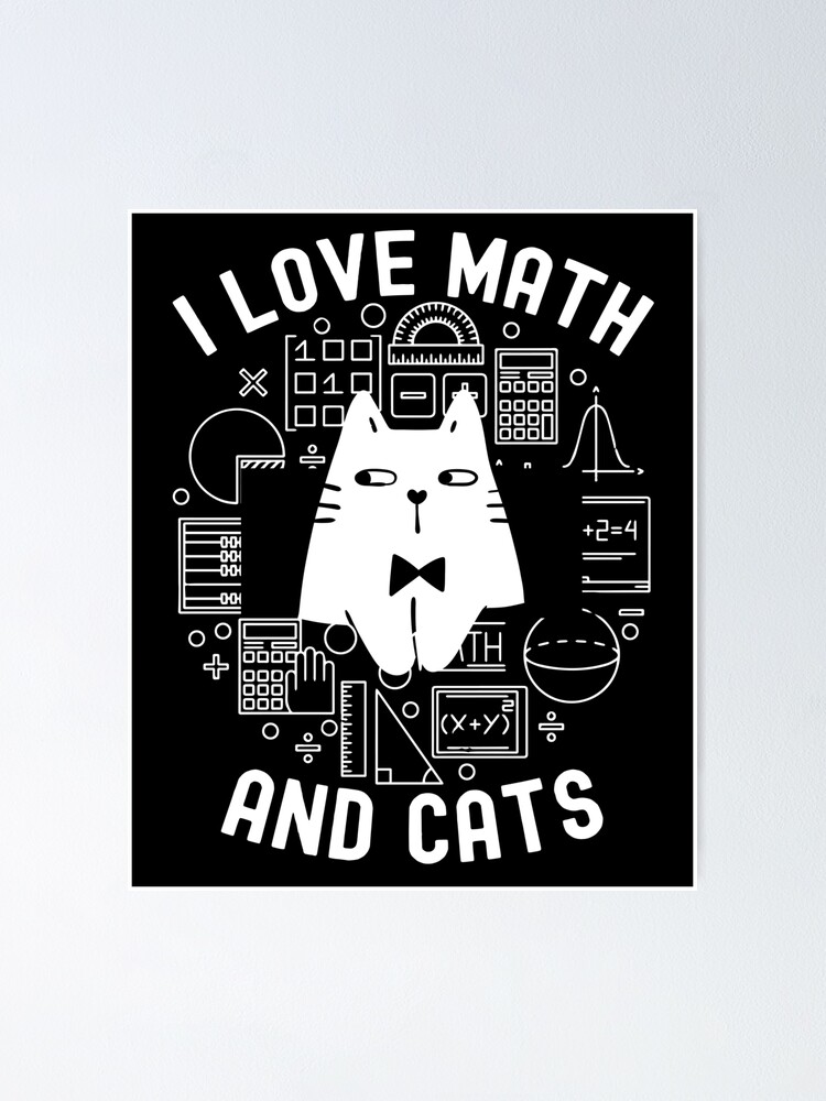 "I Love Math And Cats Funny Cat Lover and Math Teacher" Poster by ...