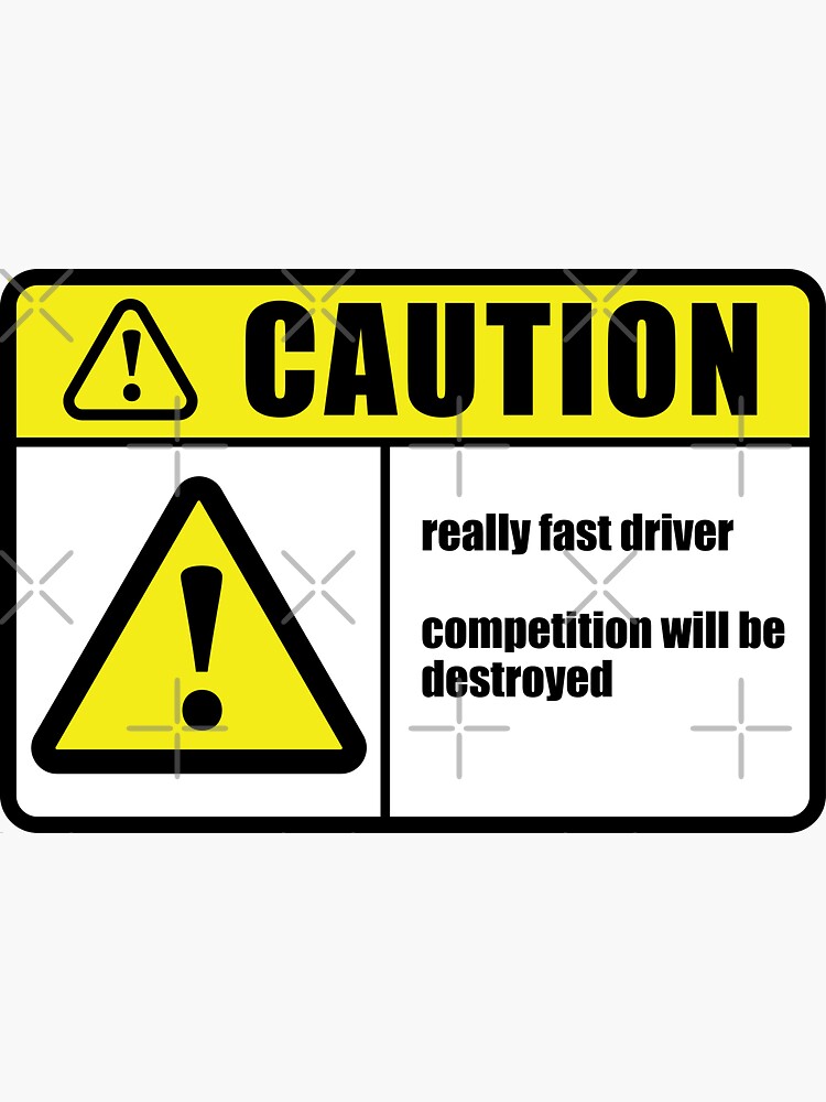 "Caution Really Fast Driver" Sticker by designbykev | Redbubble