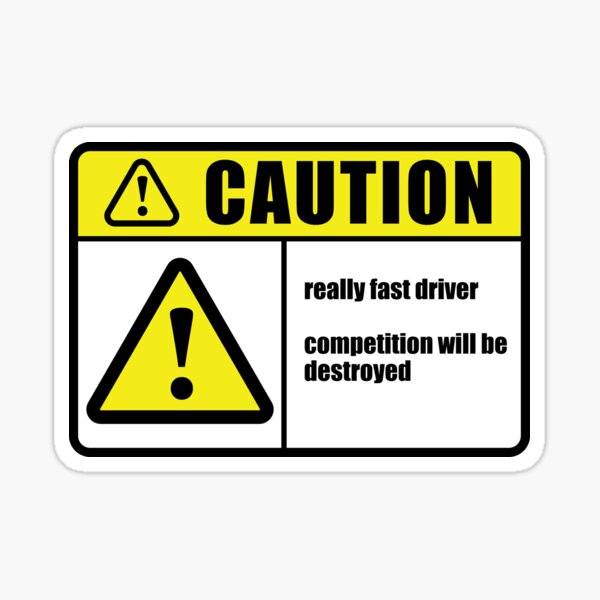 "Caution Really Fast Driver" Sticker by designbykev | Redbubble